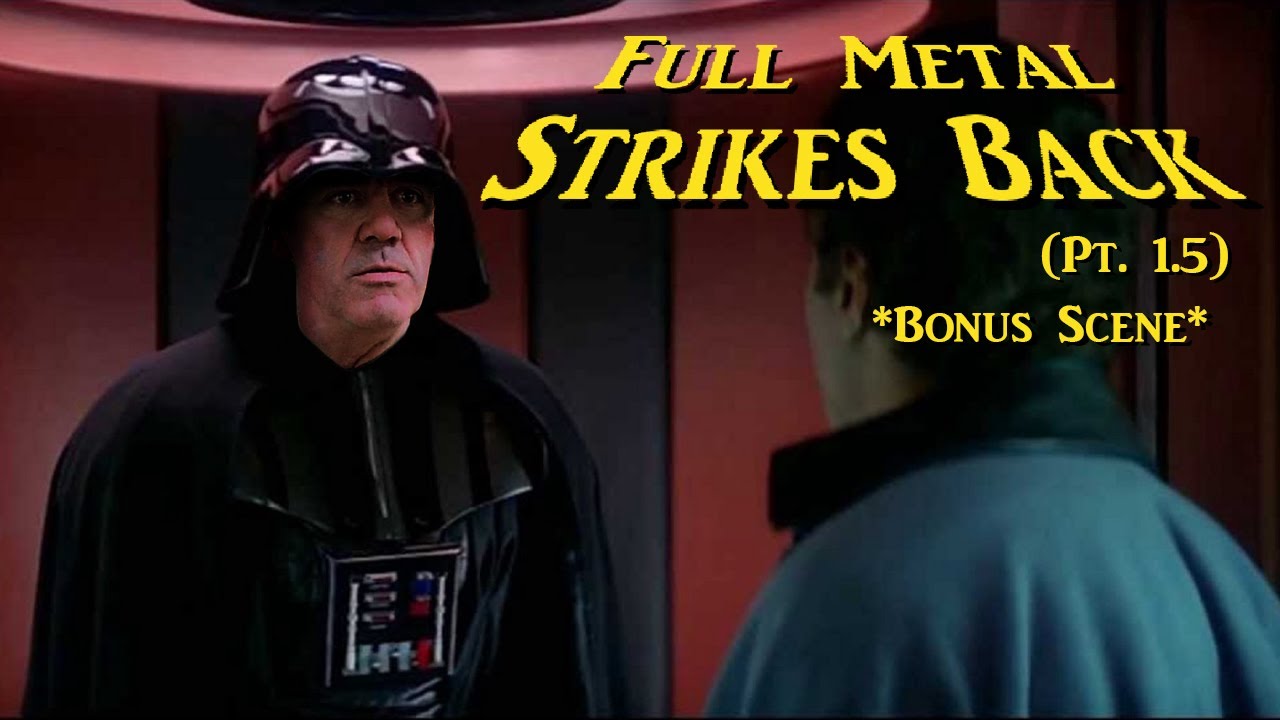 Full Metal Strikes Back *Bonus Scene* (2.5/6) Star Wars Meets Full ...