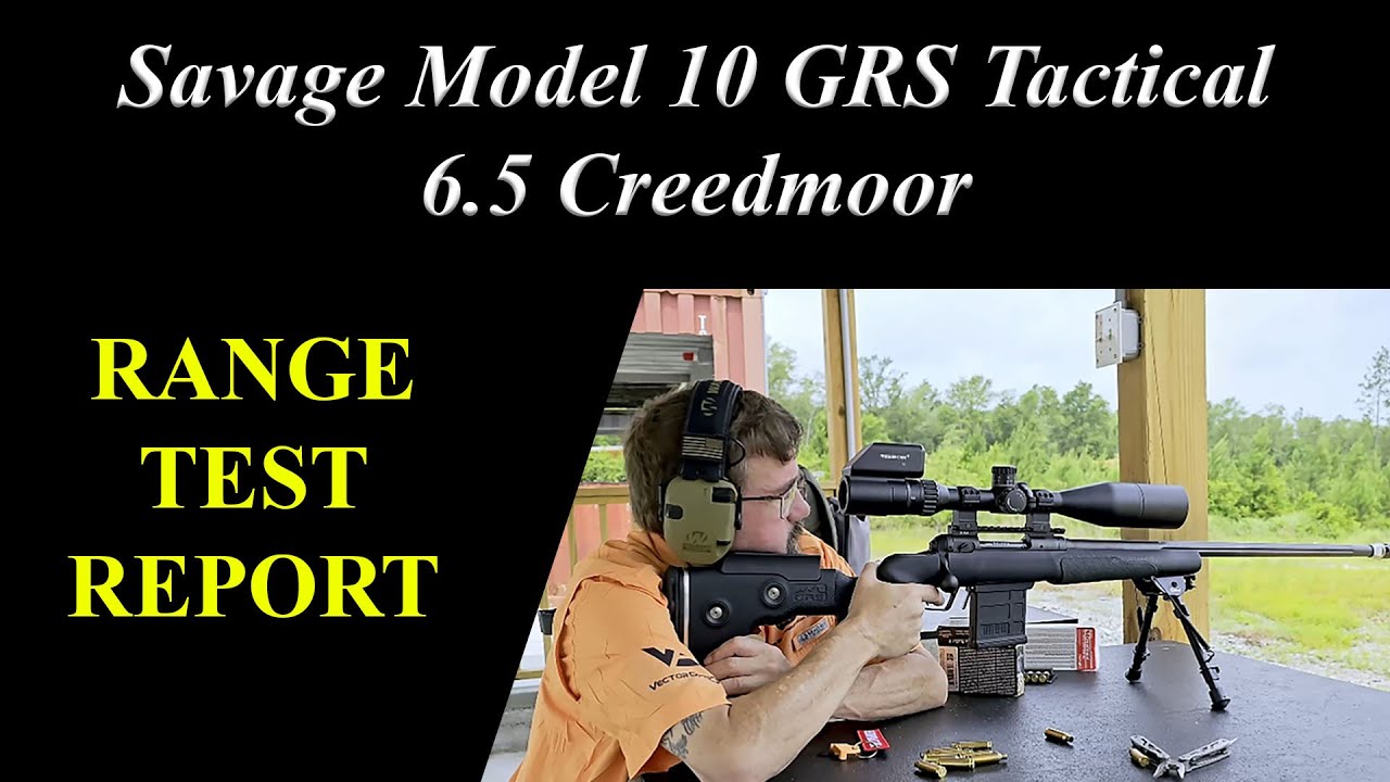 Savage Model 10 GRS Tactical 6 5 Creedmoor Range Report - YouTube