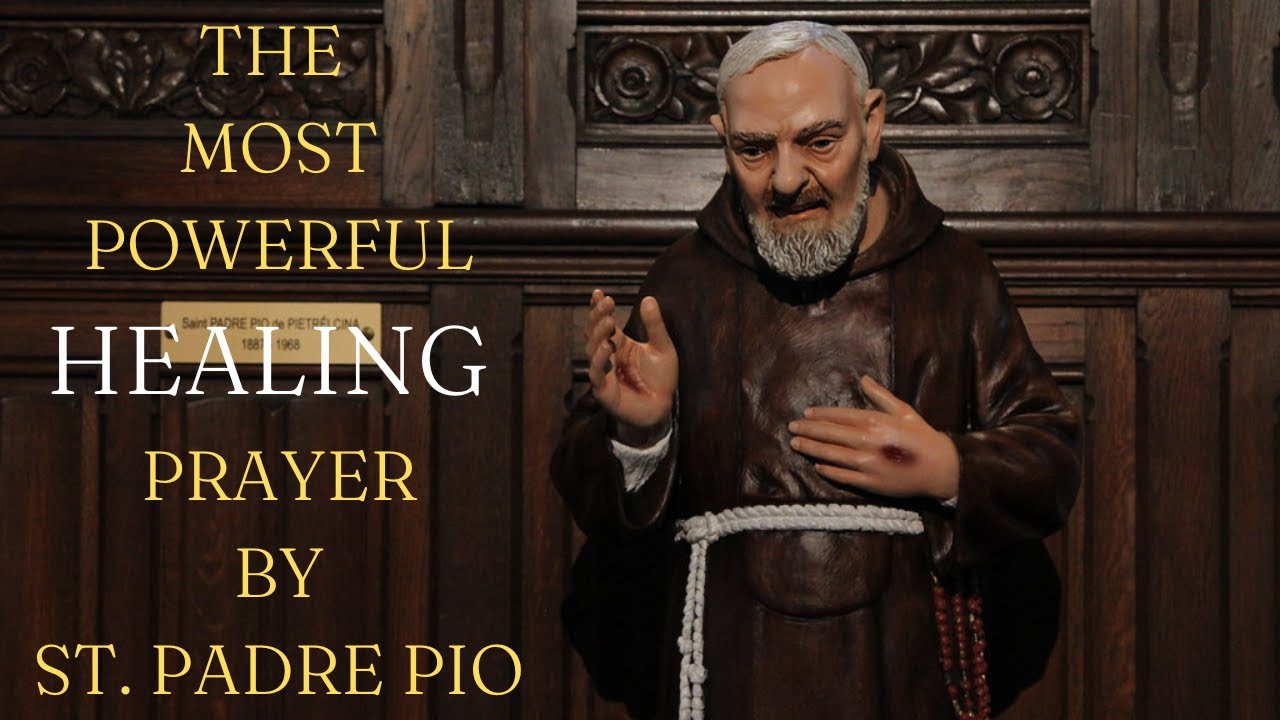 THE MOST POWERFUL HEALING PRAYER BY ST. PADRE PIO - YouTube