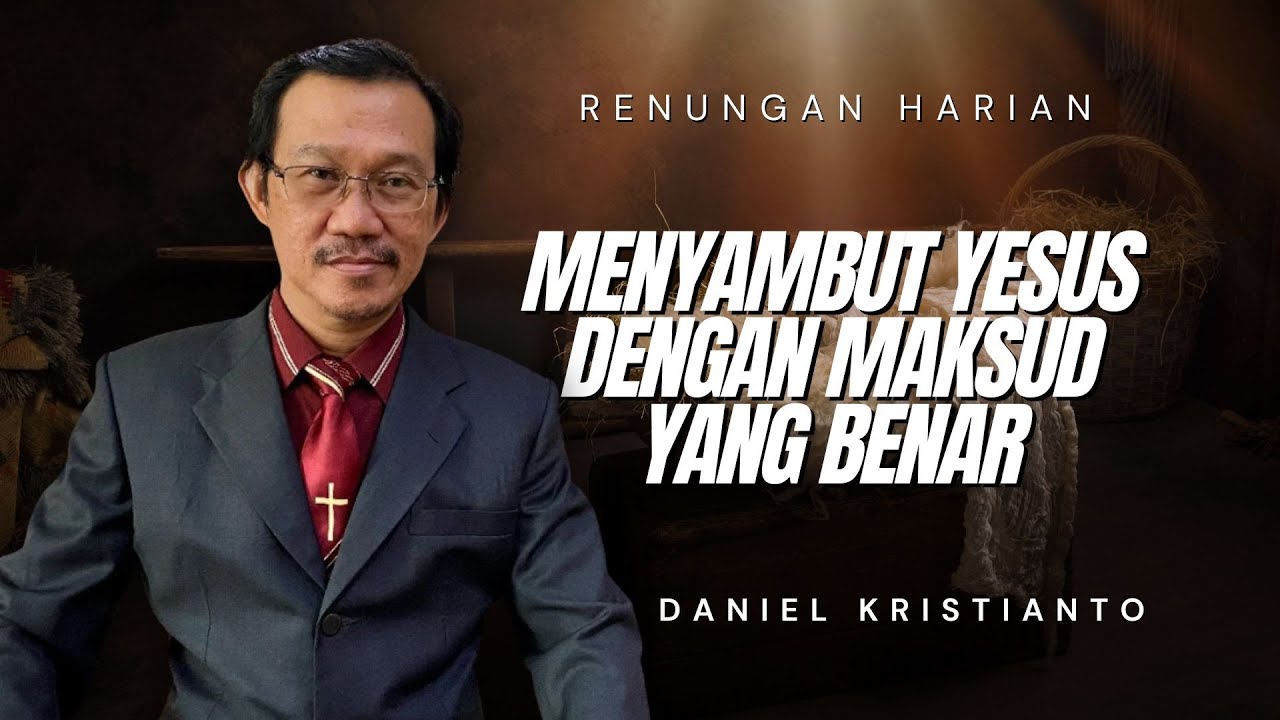 Renungan Harian | Pdt. Daniel Kristianto - Menyambut Yesus dengan ...
