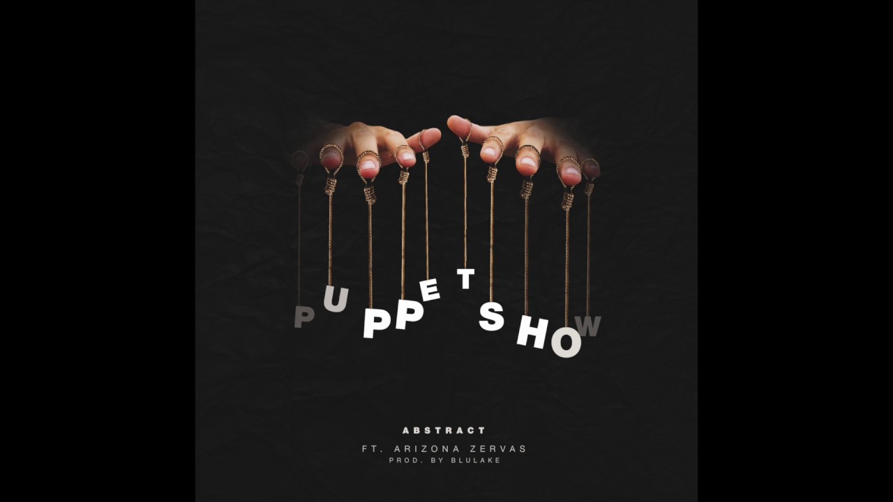 Abstract - Puppet Show (ft. Arizona Zervas) Prod. by Blulake - YouTube