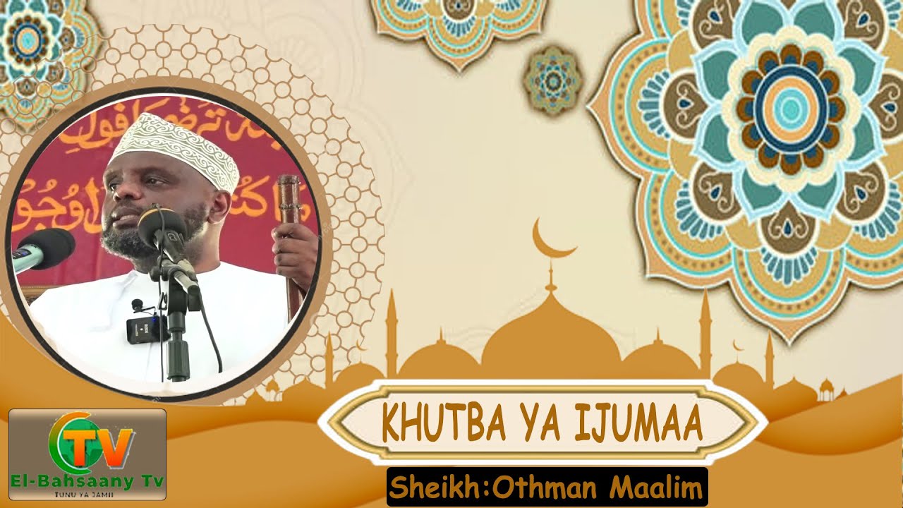 KHUTBA YA IJUMAA YA SHEIKH OTHMAN MAALIM MWEZI PILI RAMADHAN 1444 ...