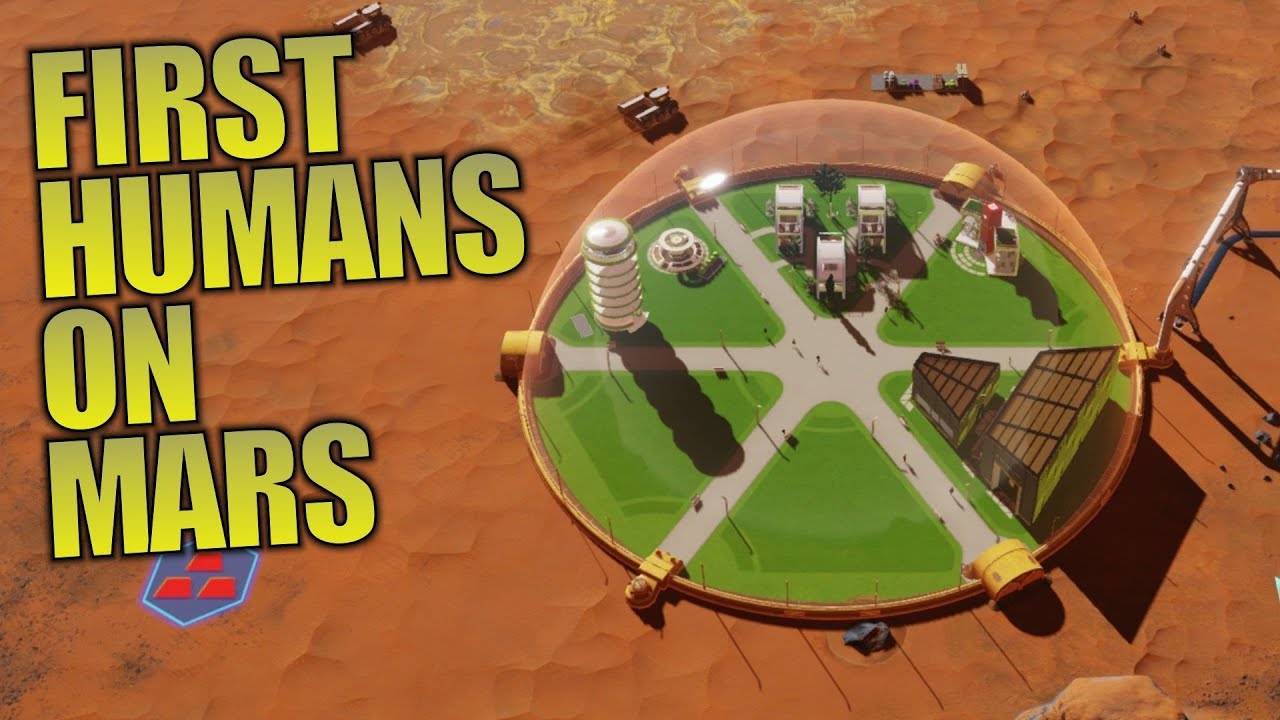 FIRST HUMANS ON MARS | Surviving Mars | Let's Play Gameplay | S01E03 ...