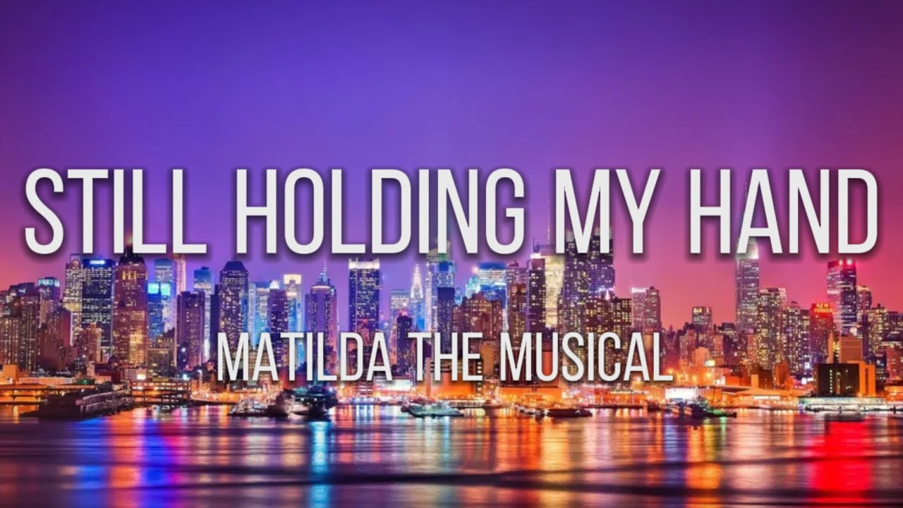 Still Holding My Hand - Lashana Lynch & Alisha Weir (Lyrics) MATILDA ...