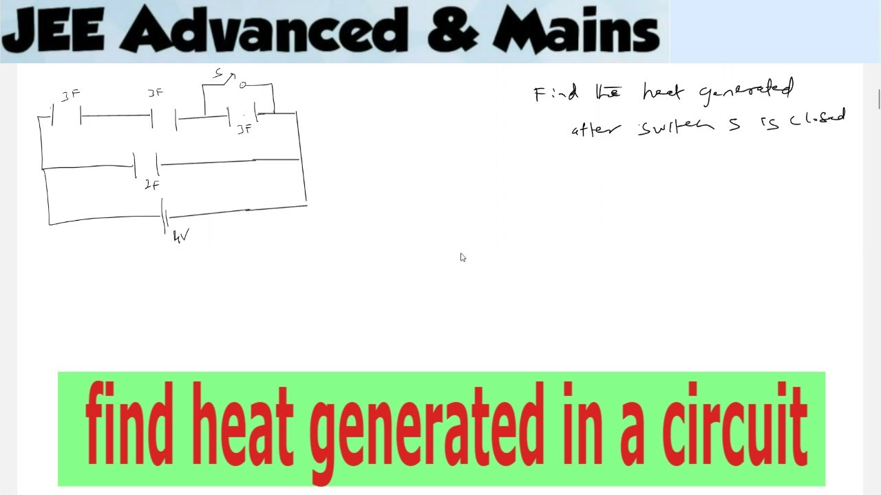 28) Capacitor circuits | Find heat generated in circuit after closing ...