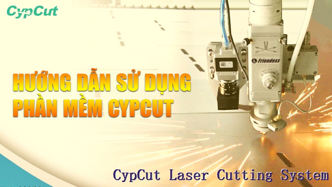 HƯỚNG DẪN SỬ DỤNG PHẦN MỀM CYPCUT LASER ĐƠN GIẢN DỄ HIỂU (PHẦN 3- DRAW ...