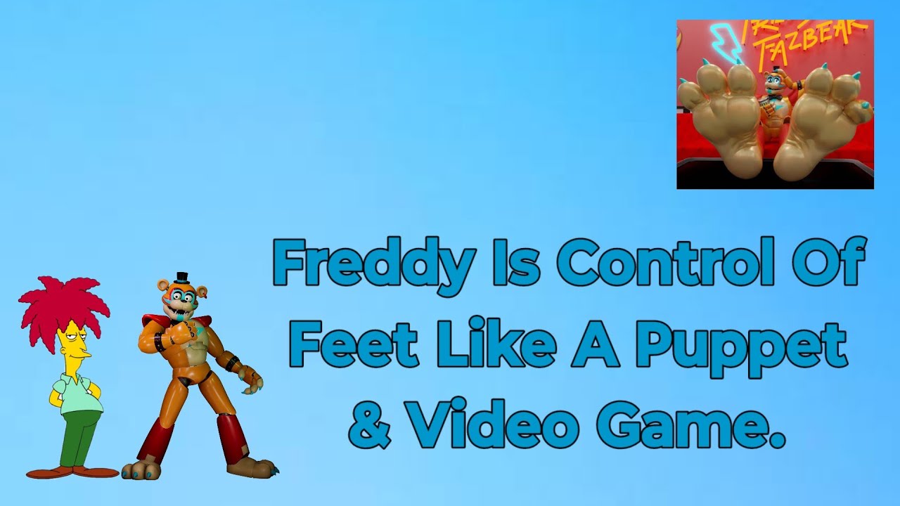 Freddy Is the Control Of Feet Like A Puppet & Video Game. - YouTube
