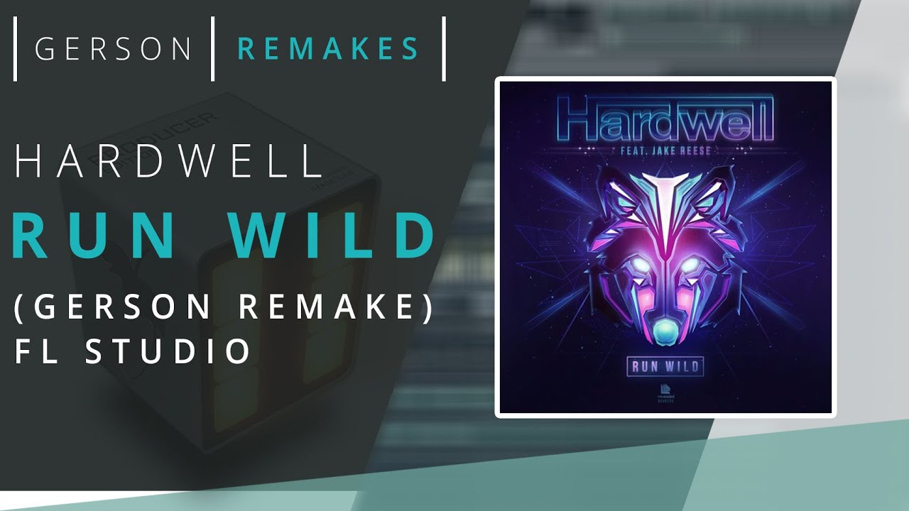 Hardwell feat. Jake Reese - Run Wild (Gerson Remake) FL STUDIO - YouTube