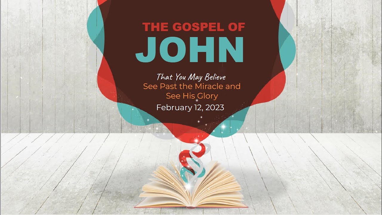 The Gospel of John: That You May Believe- See Past the Miracle and See ...
