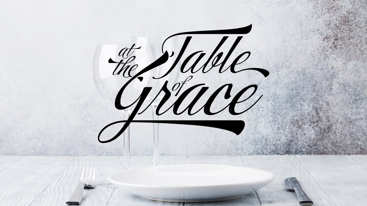 At the Table of Grace - YouTube