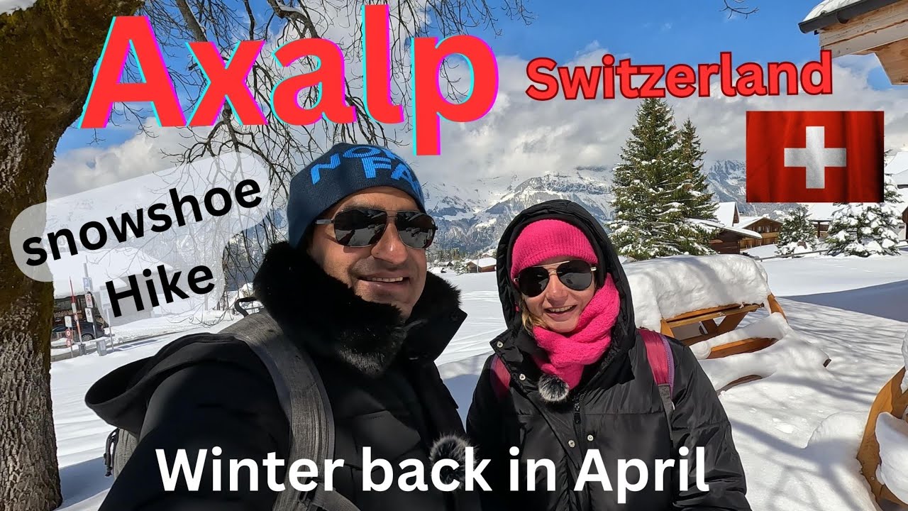 Axalp Switzerland Snowshoe Hike in April - YouTube
