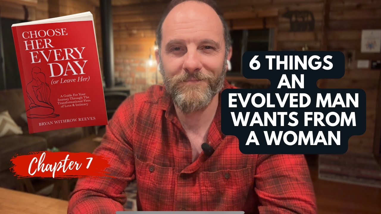 What an Evolved Man Wants from a Woman [[[Choose Her Every Day or Leave Her - Chapter 7]]] - YouTube