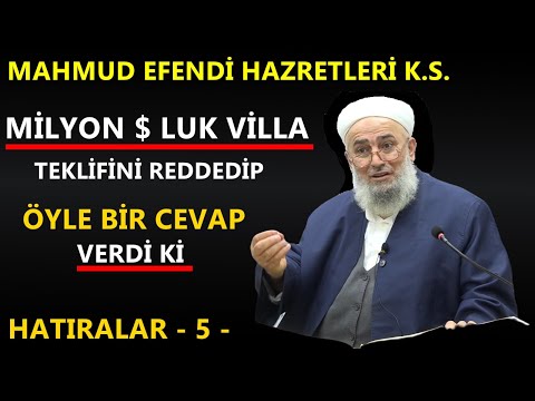 MAHMUD EFENDİ HAZRETLERİNE MİLYON DOLARLIK VİLLA TEKLİF EDİLİNCE ÖYLE BİR CEVAP VERDİ Kİ !