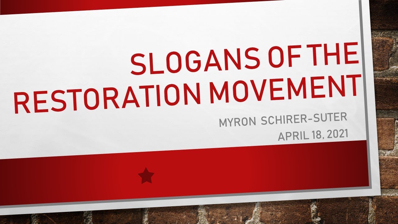 Slogans of the Restoration Movement by Myron Schirer-Suter - YouTube