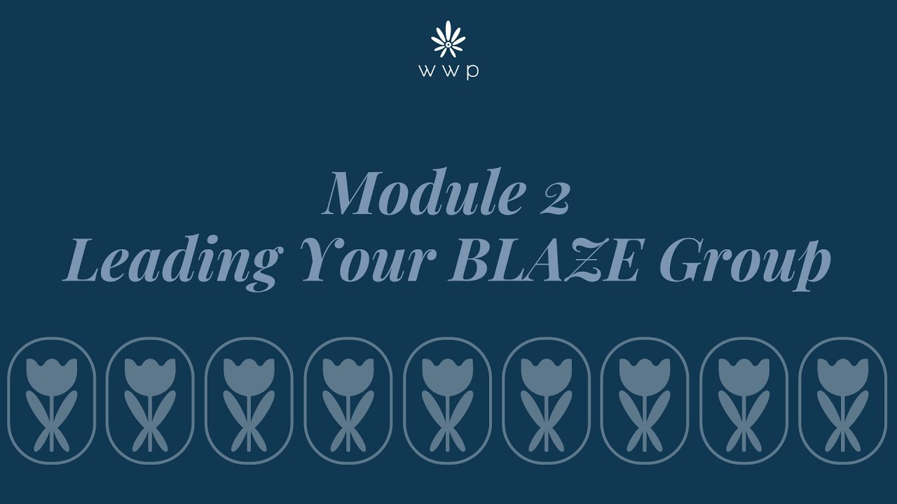 BLAZE Training Module 2: Leading Your BLAZE Group - YouTube