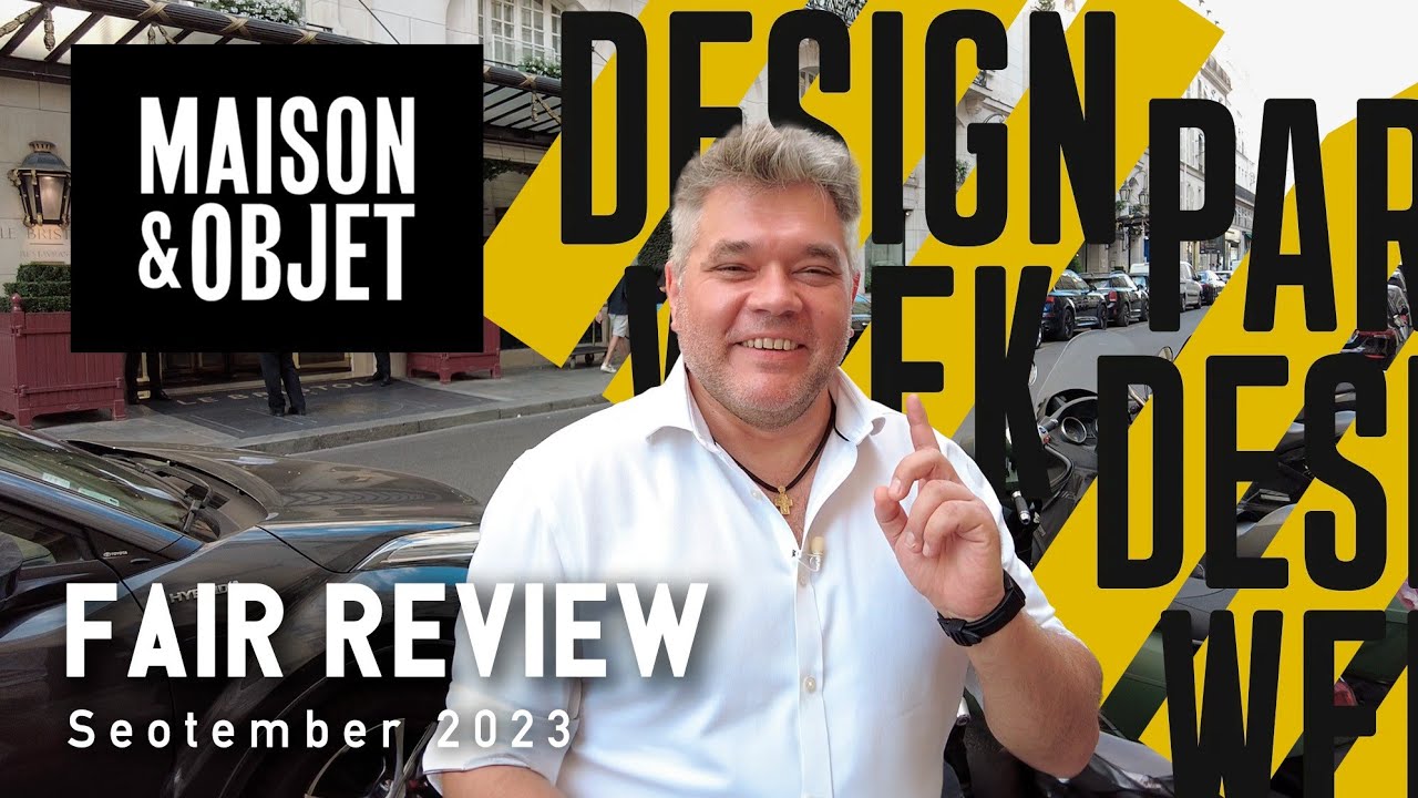 A review of Maison & Objet Fair in Paris. September 2023. Paris Design ...