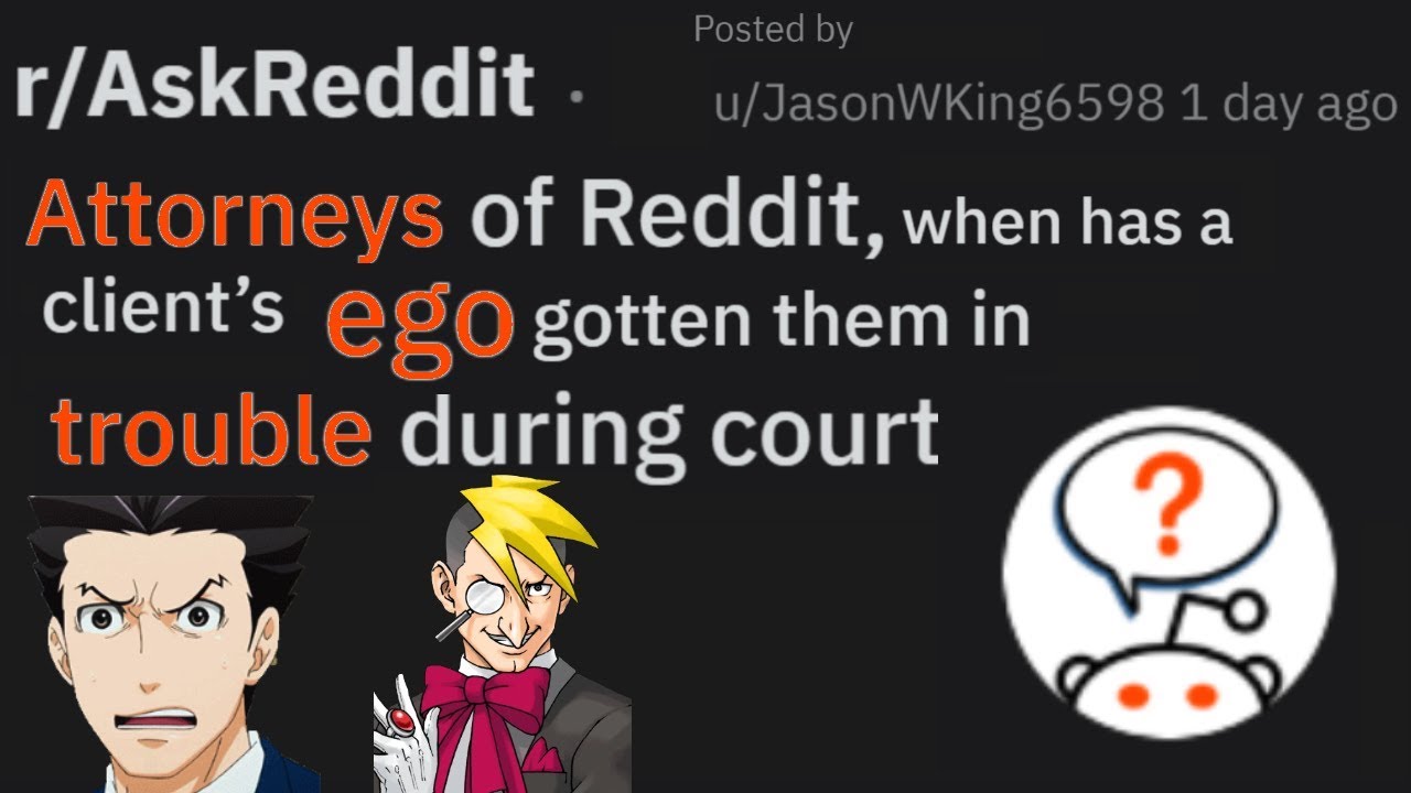 r/AskReddit Lawyers of Reddit, when did a client's ego get them in ...