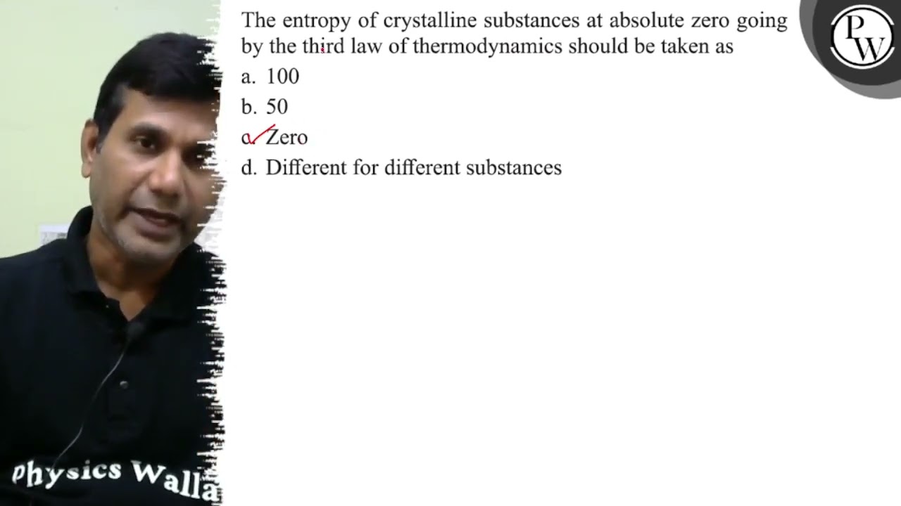 The entropy of crystalline substances at absolute zero going by the ...
