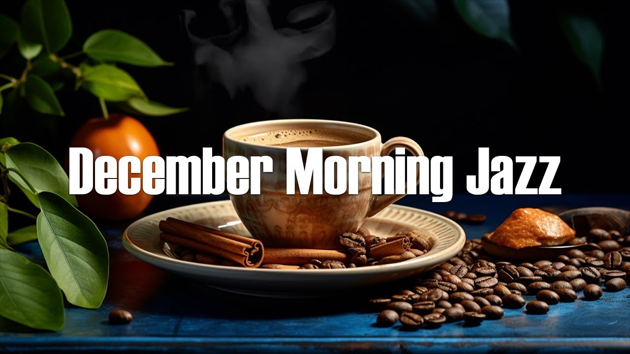 Soft December Morning Jazz ~ Smooth Jazz Instrumental Music & Calm ...