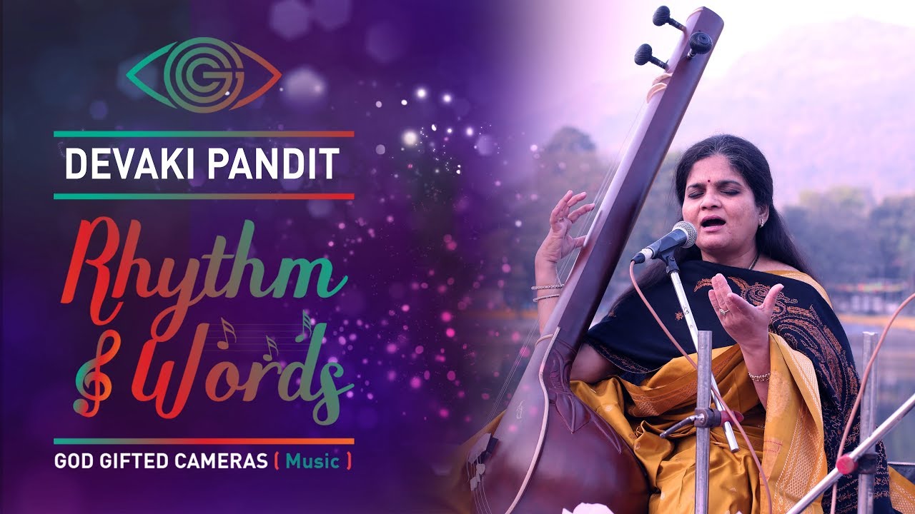 Devaki Pandit | Classical Music | Rhythm & Words | God Gifted Cameras ...