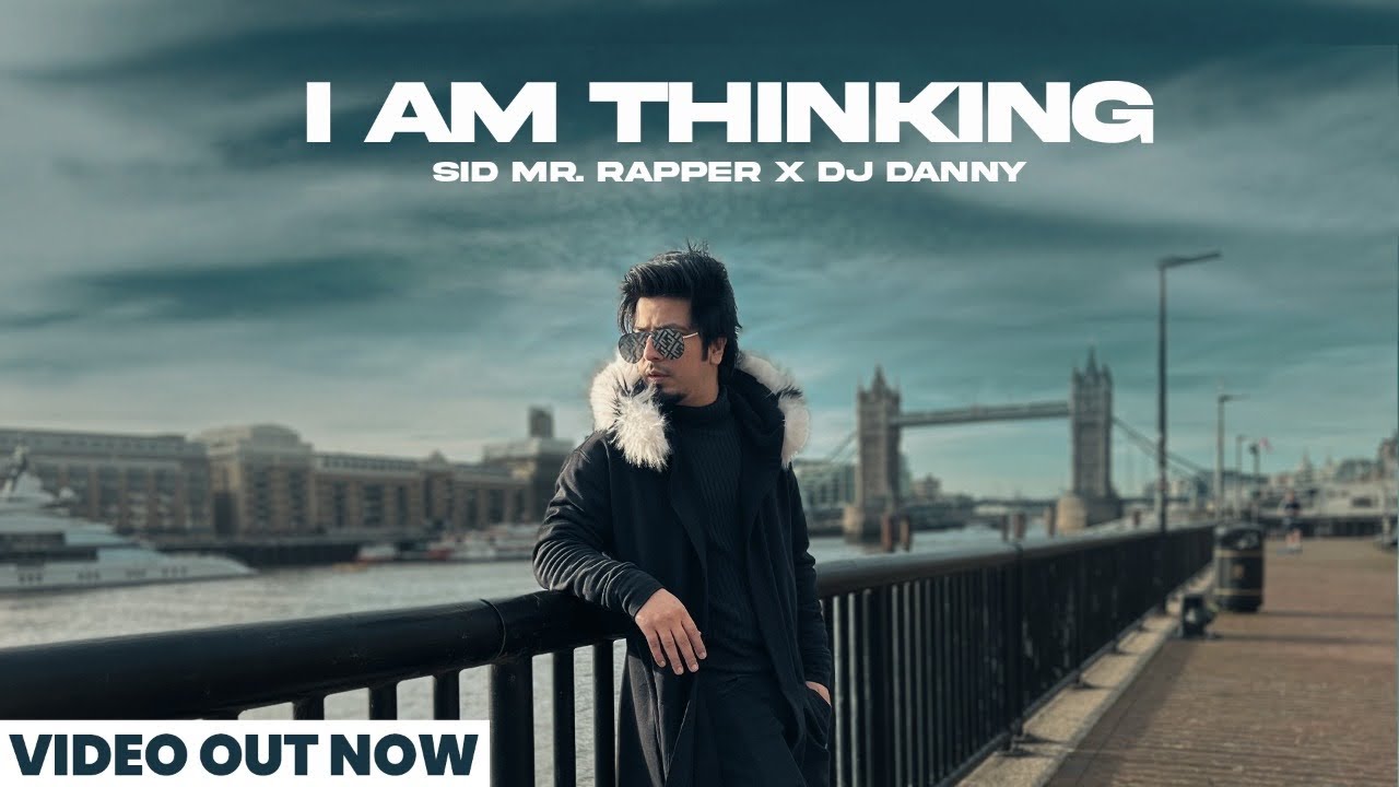I Am Thinking | Sid Mr Rapper | Dj Danny | Jayyke - YouTube
