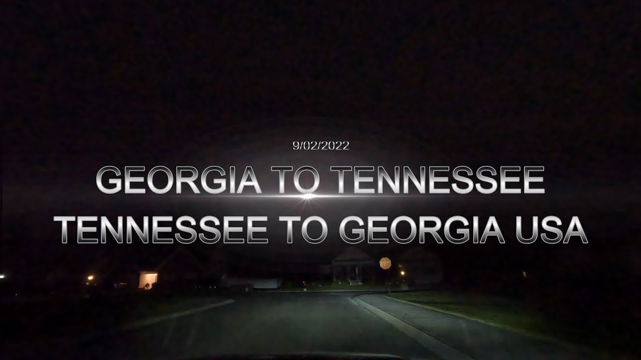GEORGIA TO TENNESSEE TENNESSEE TO GEORGIA USA NIGHT DRIVING 10/02/2022 ...