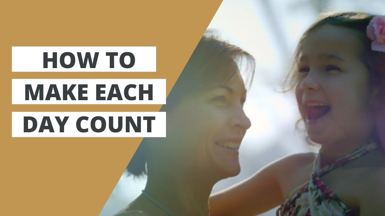 How to Make Each Day Count - YouTube
