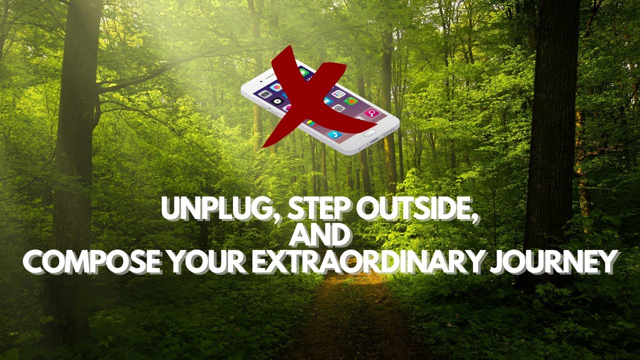 Unplug, Step Outside, and Compose Your Extraordinary Symphony - YouTube