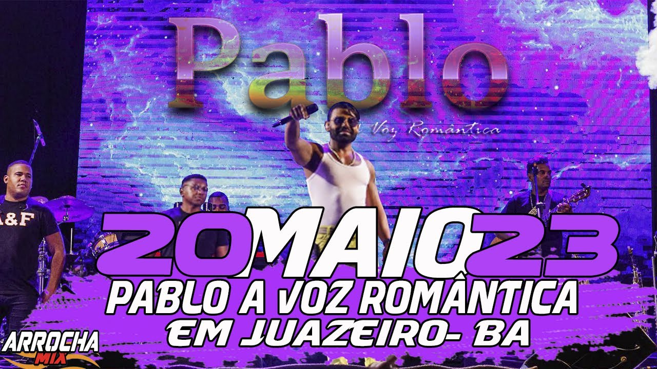 PABLO A VOZ ROMANTICA EM JUAZEIRO MAIO 2023 - YouTube
