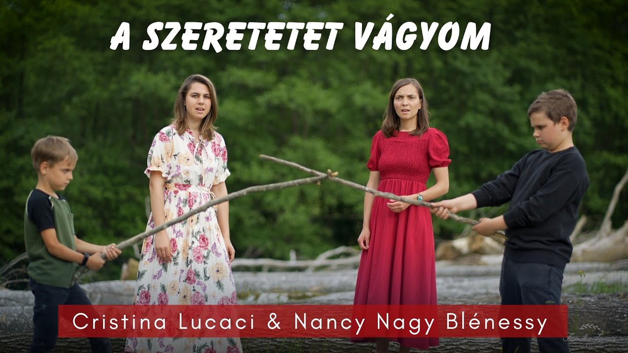A szeretetet vágyom | Cristina Lucaci & Nancy Nagy Blénessy - YouTube