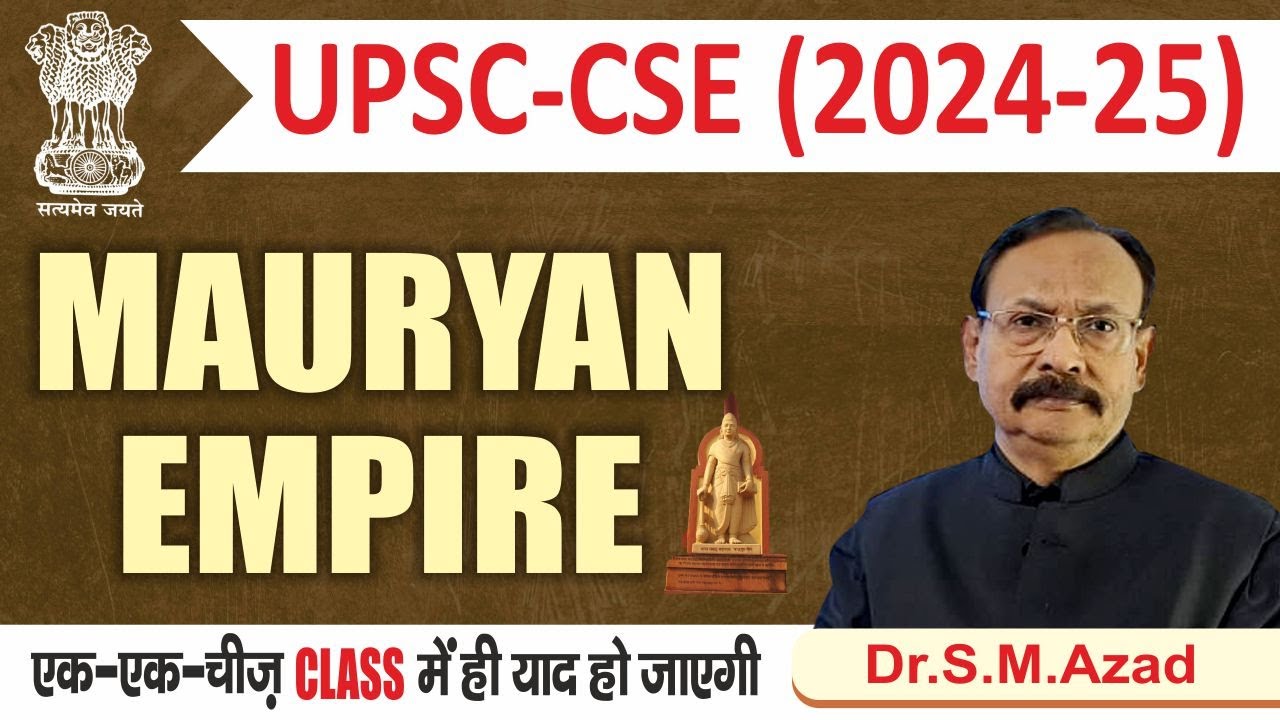 Mauryan Empire | Ancient History of India | UPSC | by Dr. S.M. Azad Sir ...