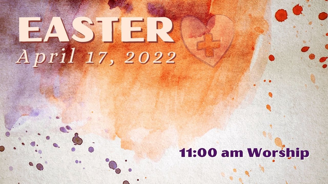 EASTER LIVE STREAM WORSHIP 11:00 AM APRIL 17, 2022 - YouTube
