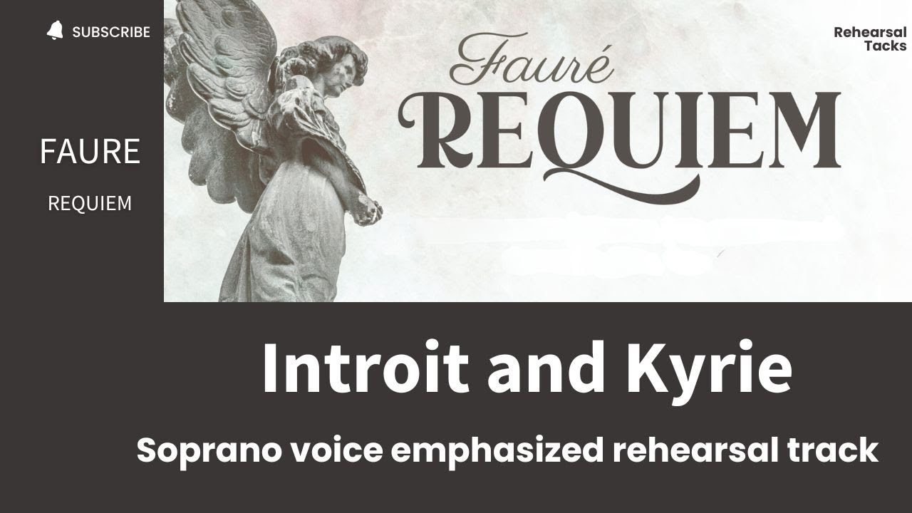 Faure , Requiem, Introit and Kyrie, Soprano voice emphasized rehearsal ...