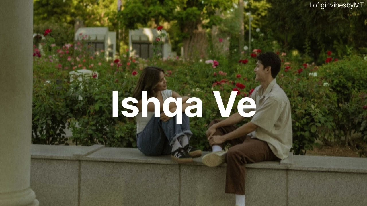 Ishqa Ve ( Slowed Reverb ) Zeeshan Ali | Yuvraj Tung | Seerat Mast ...