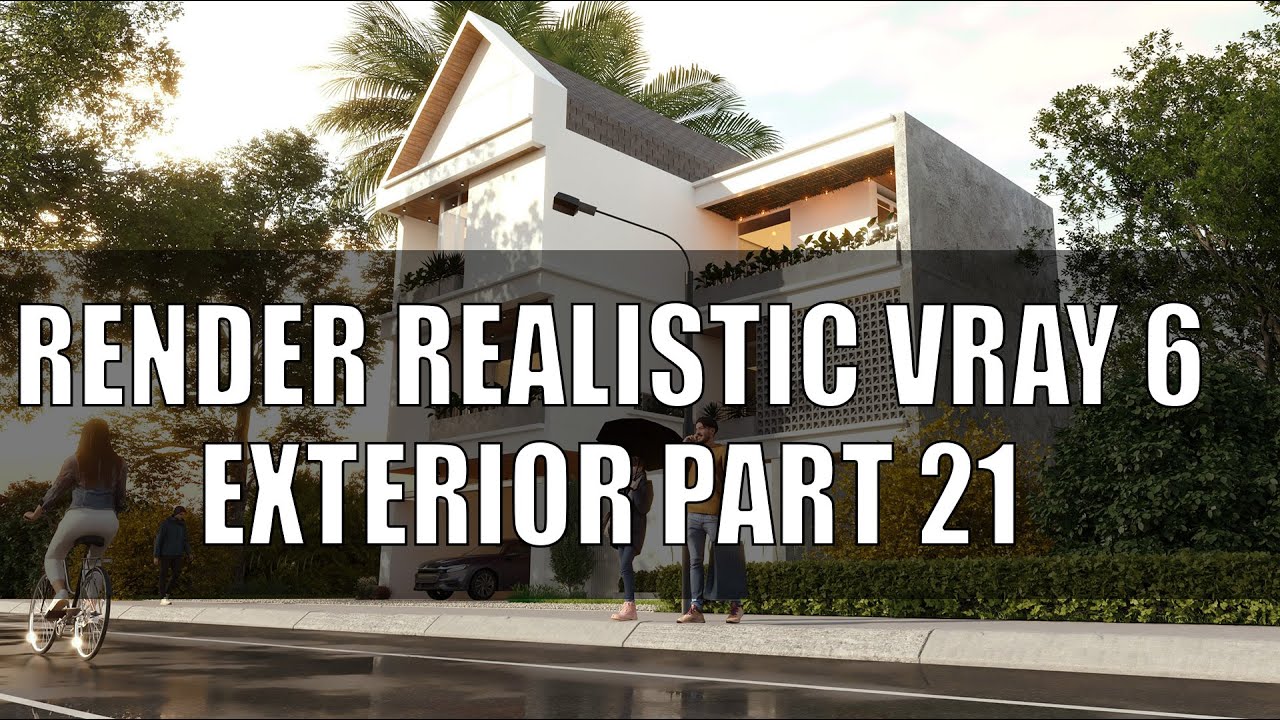 RENDER REALISTIC VRAY 6 EXTERIOR PART 21 - YouTube