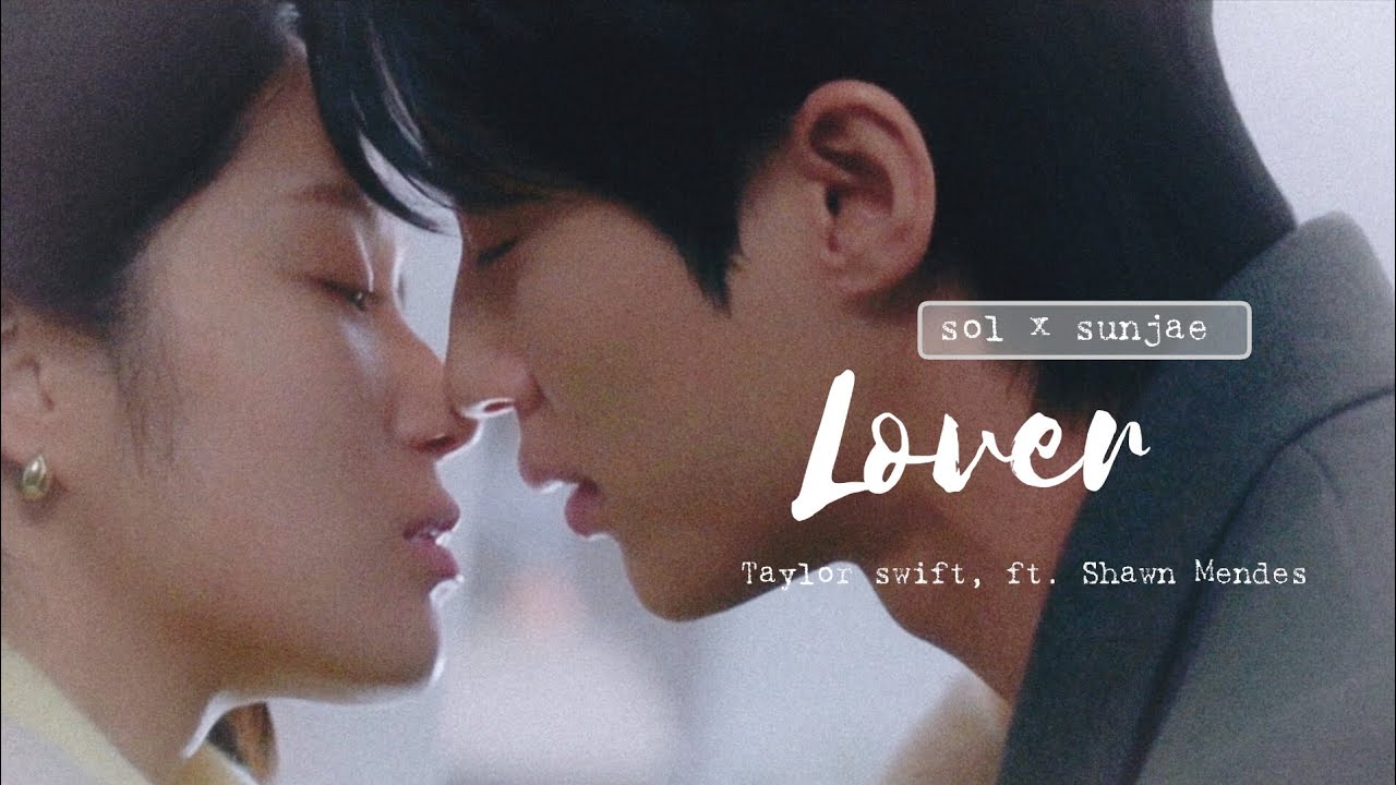 Im Sol x Ryu Sunjae ~ Lover, Taylor swift ft Shawn Mendes - YouTube