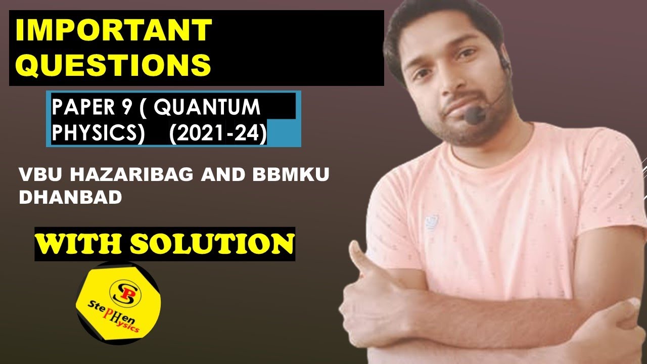 IMPORTANT QUESTIONS || PAPER 9 || SESSON 2021-24 || QUANTUM PHYSICS ...