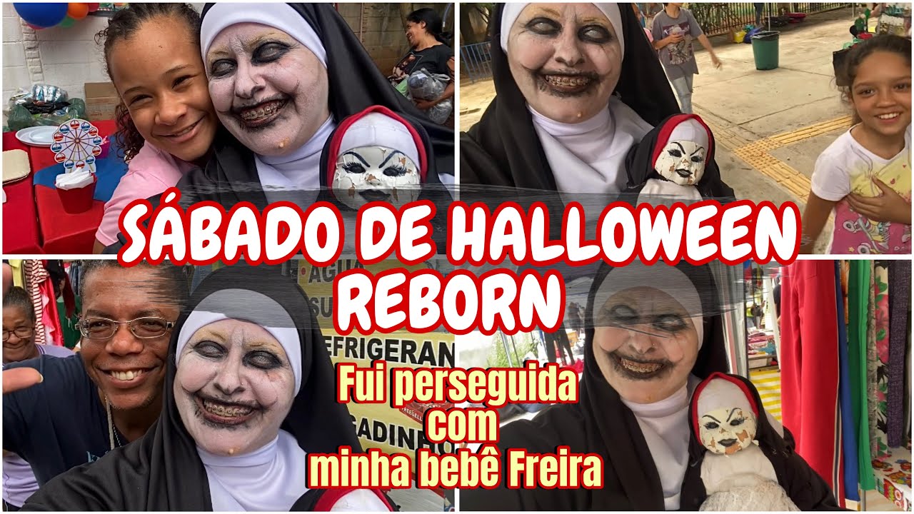SÁBADO HALLOWEEN REBORN/FUI PERSEGUIDA COM MINHA BEBÊ FREIRA - YouTube