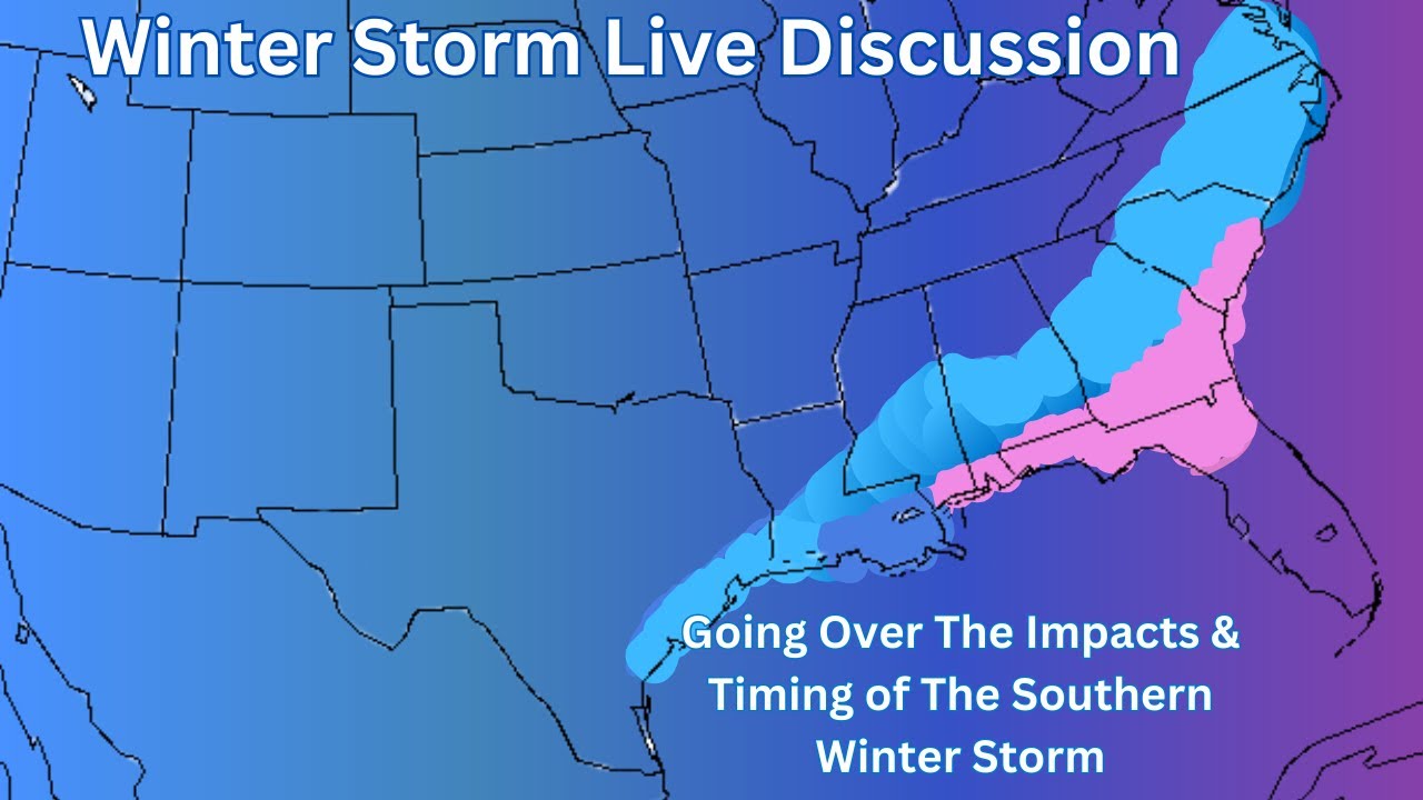 Live Discussion For Southern Winter Storm! Going Over Impacts & Timing ...