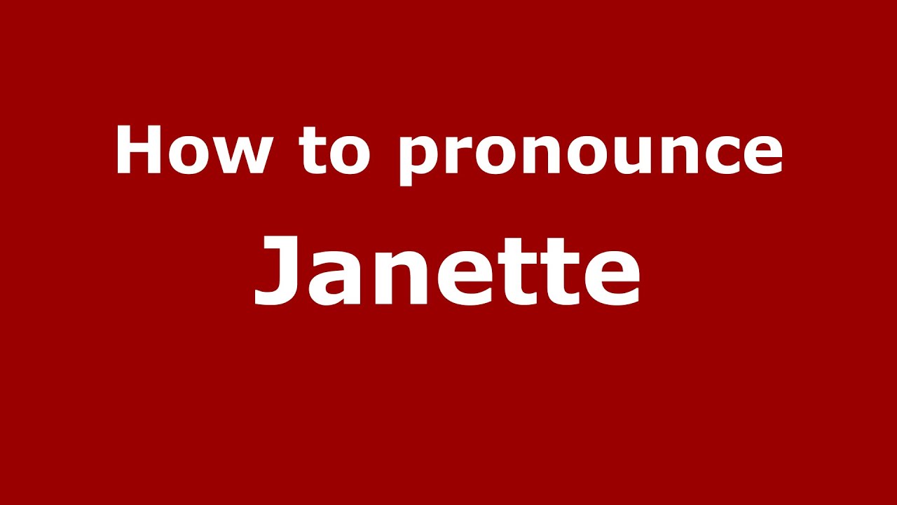 How to pronounce Janette (American English/US) - PronounceNames.com ...