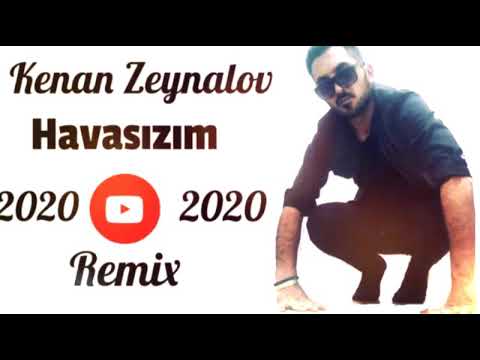 Kenan Zeynalov & Havasızım (Remix)2020