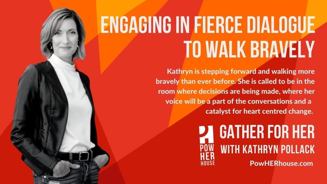 Engaging in Fierce Dialogue to Walk Bravely | GATHER for HER | Kathryn ...