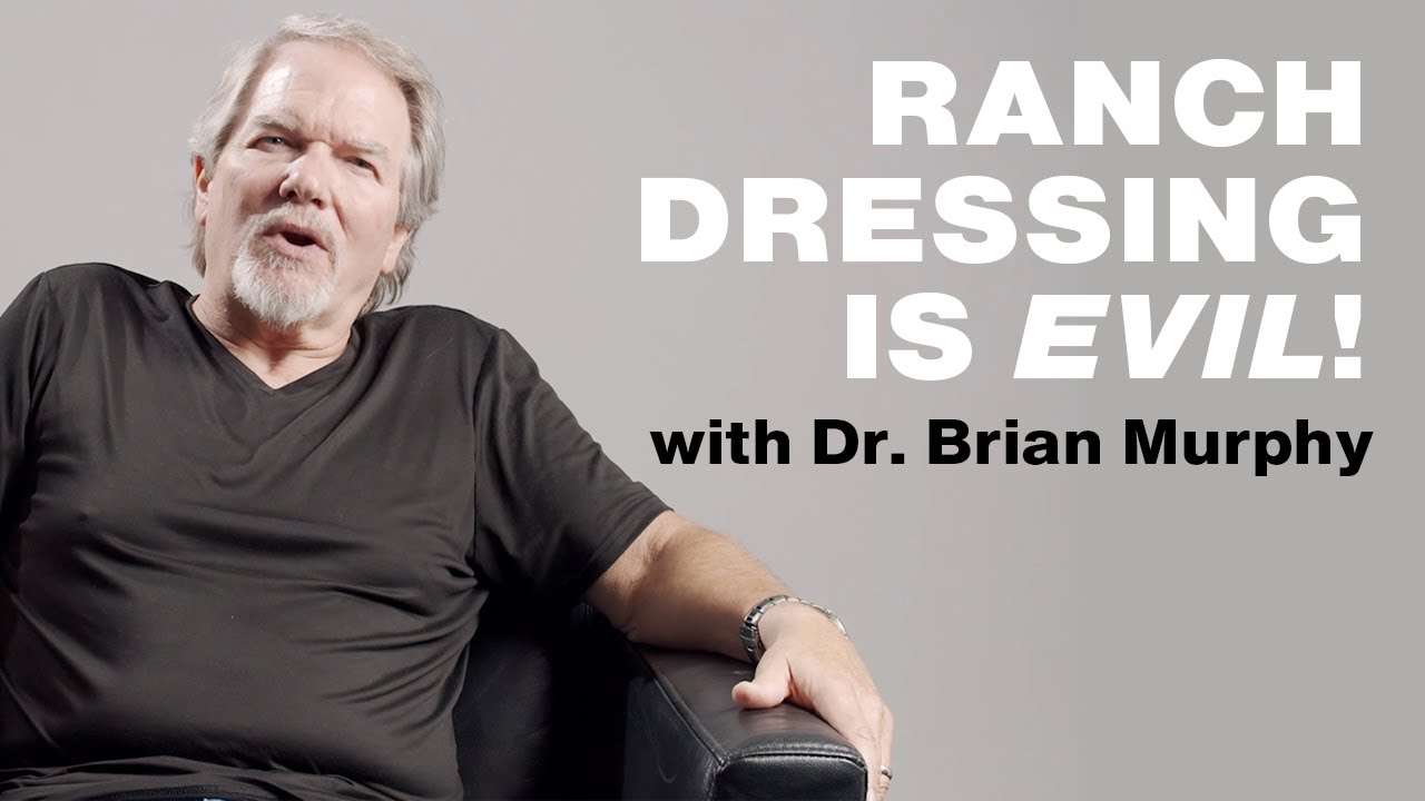 Ranch Dressing Is Evil! | Dr. Brian Murphy - YouTube