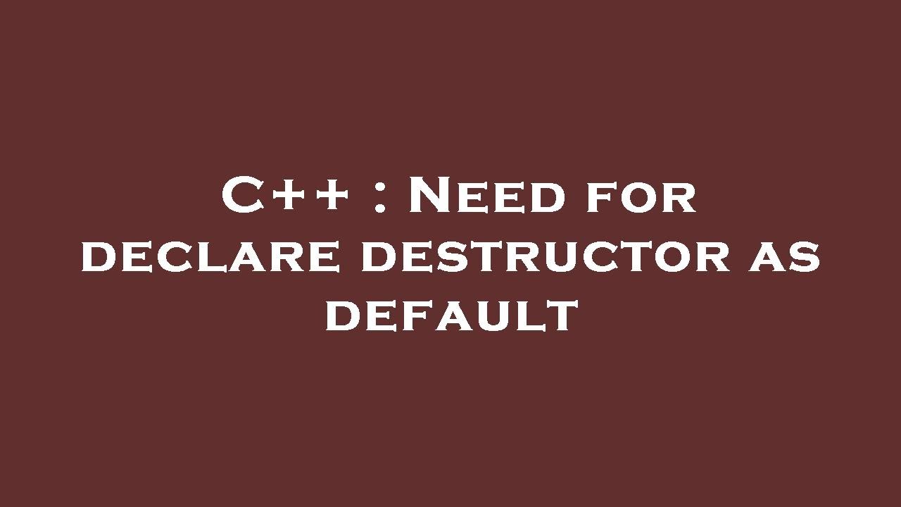 C++ : Need for declare destructor as default - YouTube