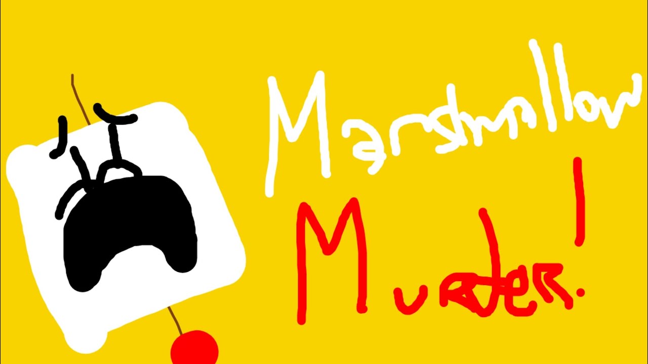 [REMASTERED] Marshmallow Murder!!! - YouTube