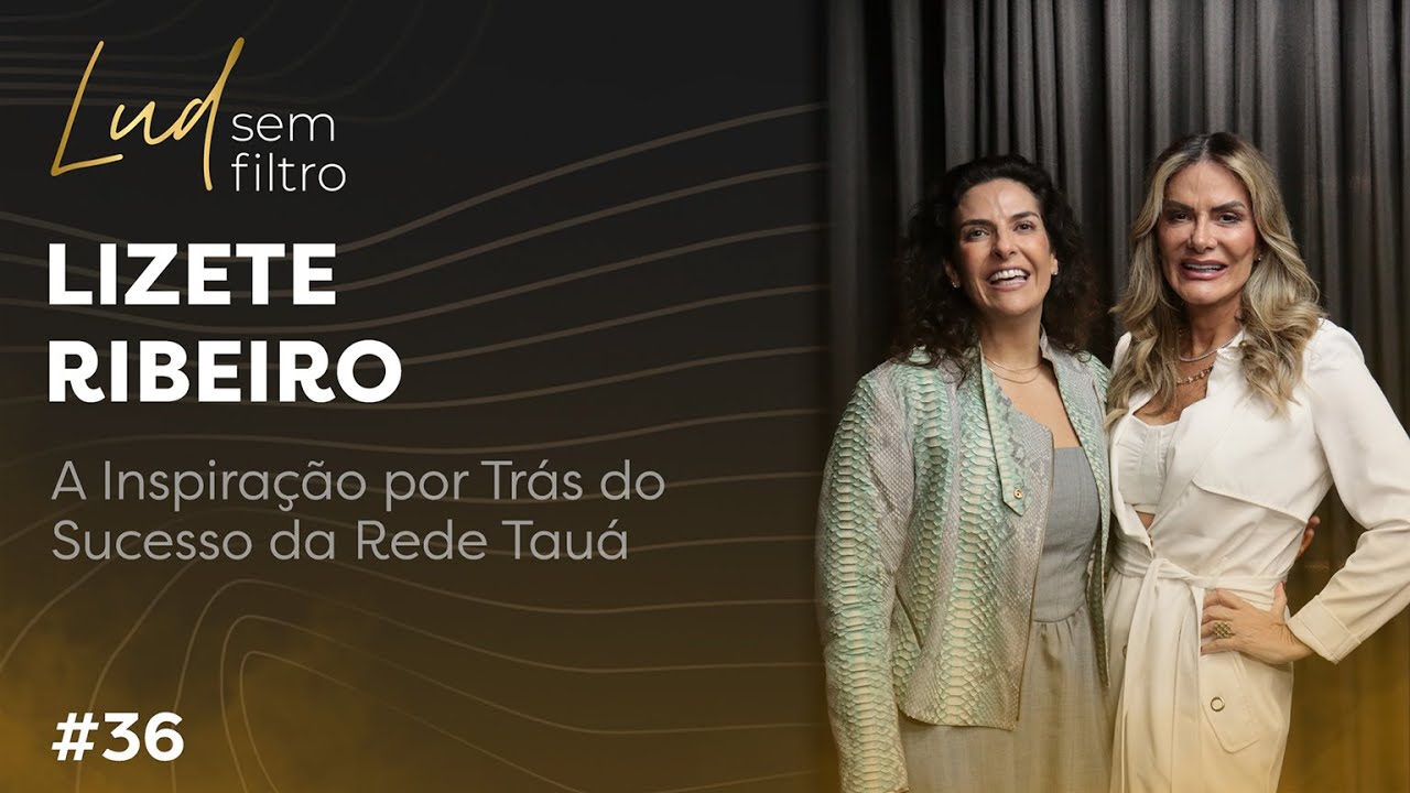 A Inspiração por Trás do Sucesso da Rede Tauá - Uma Conversa com Lizete ...