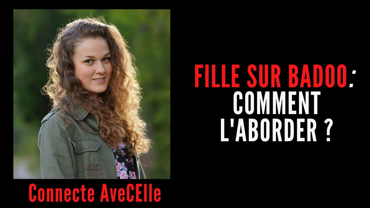 Comment aborder une fille sur badoo ? - connecte avec elle - YouTube