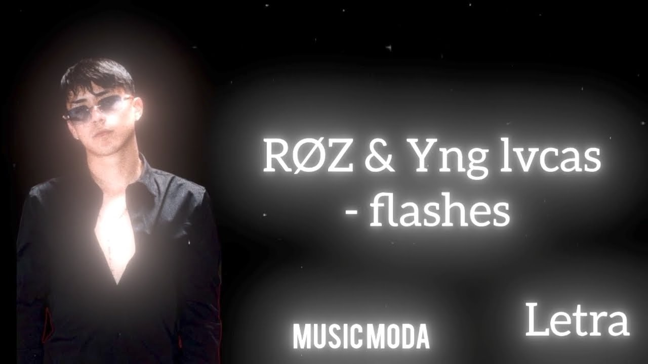 flashes - RØZ & Yng Lvcas letra - YouTube