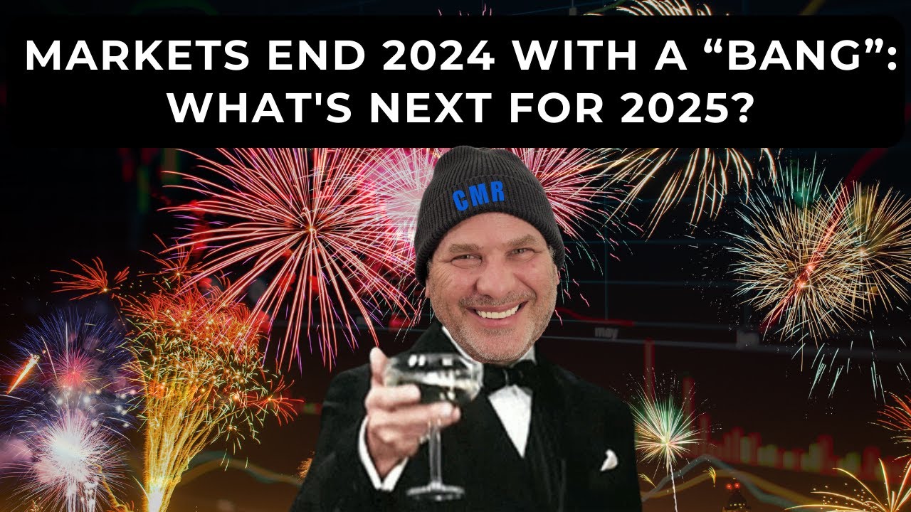 MARKETS END 2024 WITH A “BANG”: WHAT'S NEXT FOR 2025? - YouTube