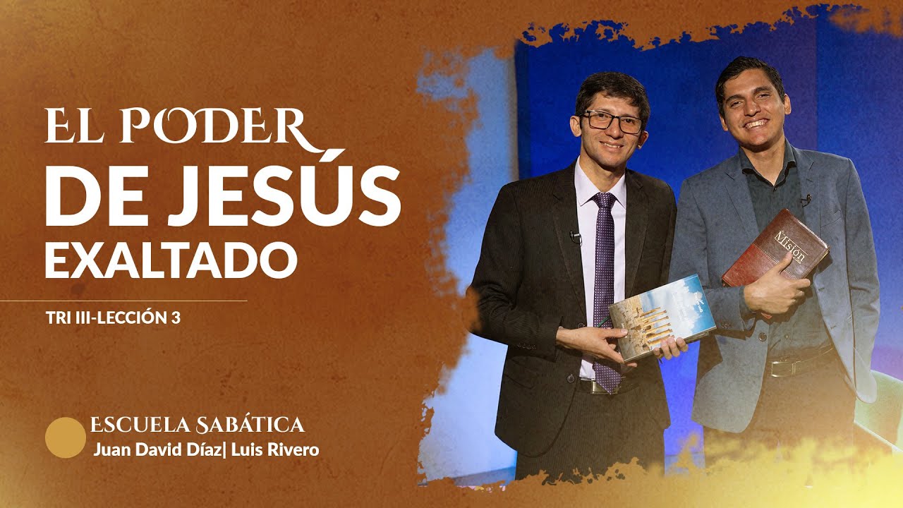 ESCUELA SABÁTICA FLD Lección 03| El PODER de JESÚS exaltado - YouTube